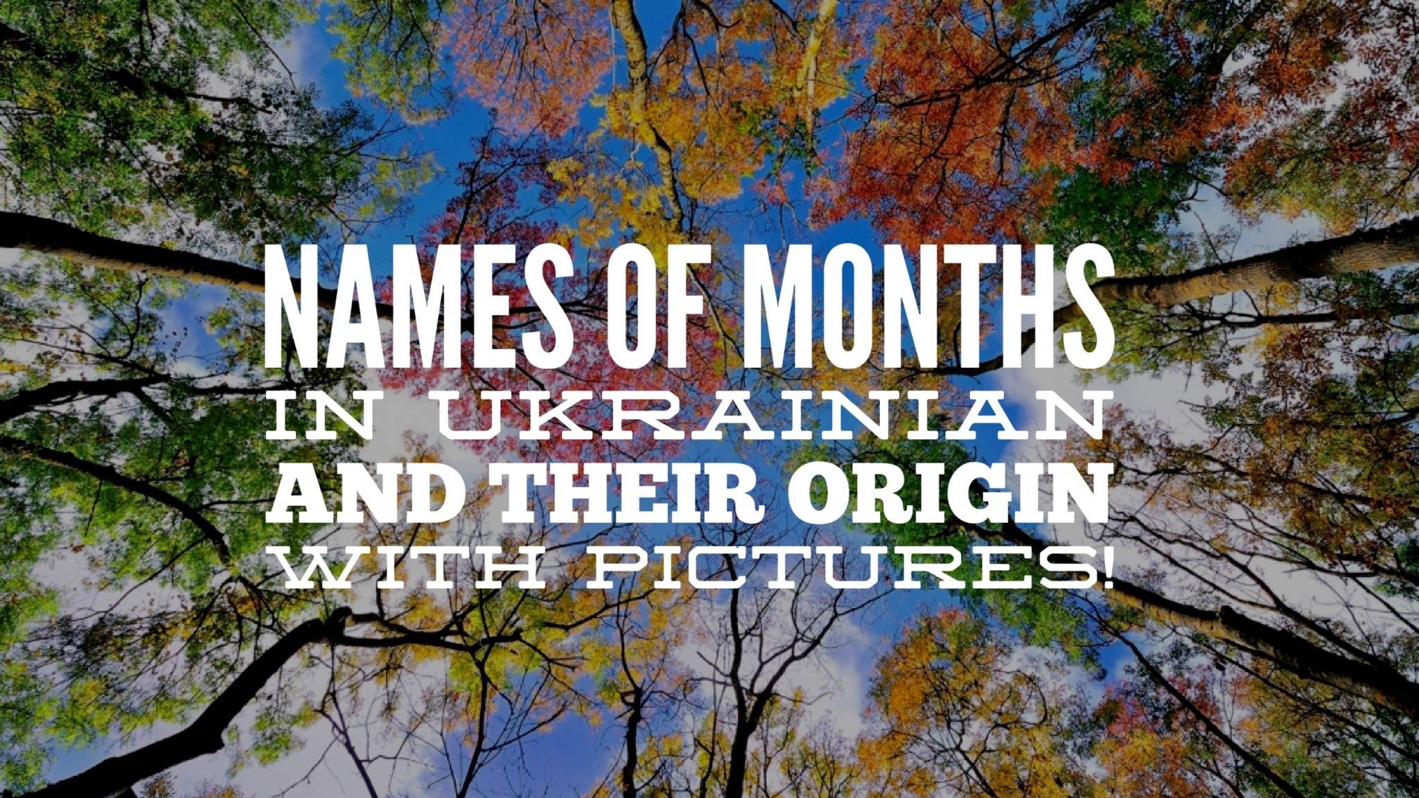 (Awesome) Names of Months in Ukrainian and their Origin (with pictures!)